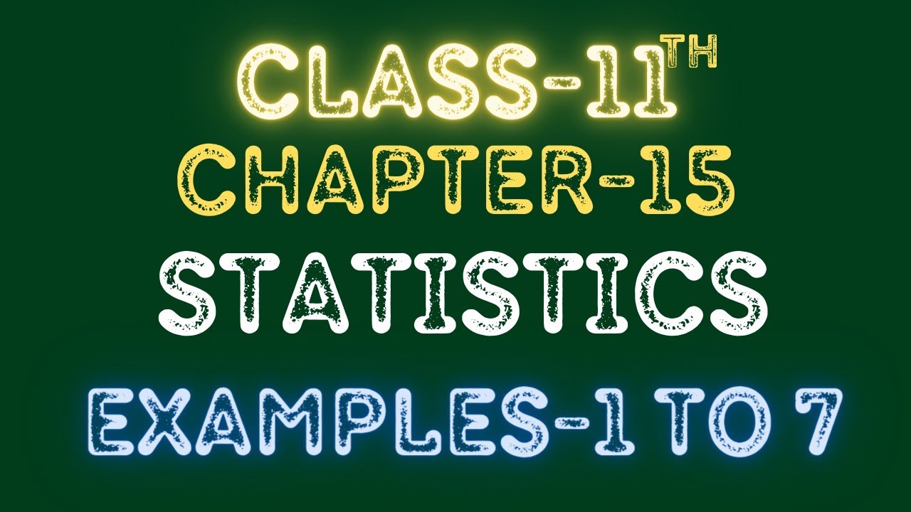 Class 11 Statistics Chapter 15 Examples 1 To 7 Full Explained