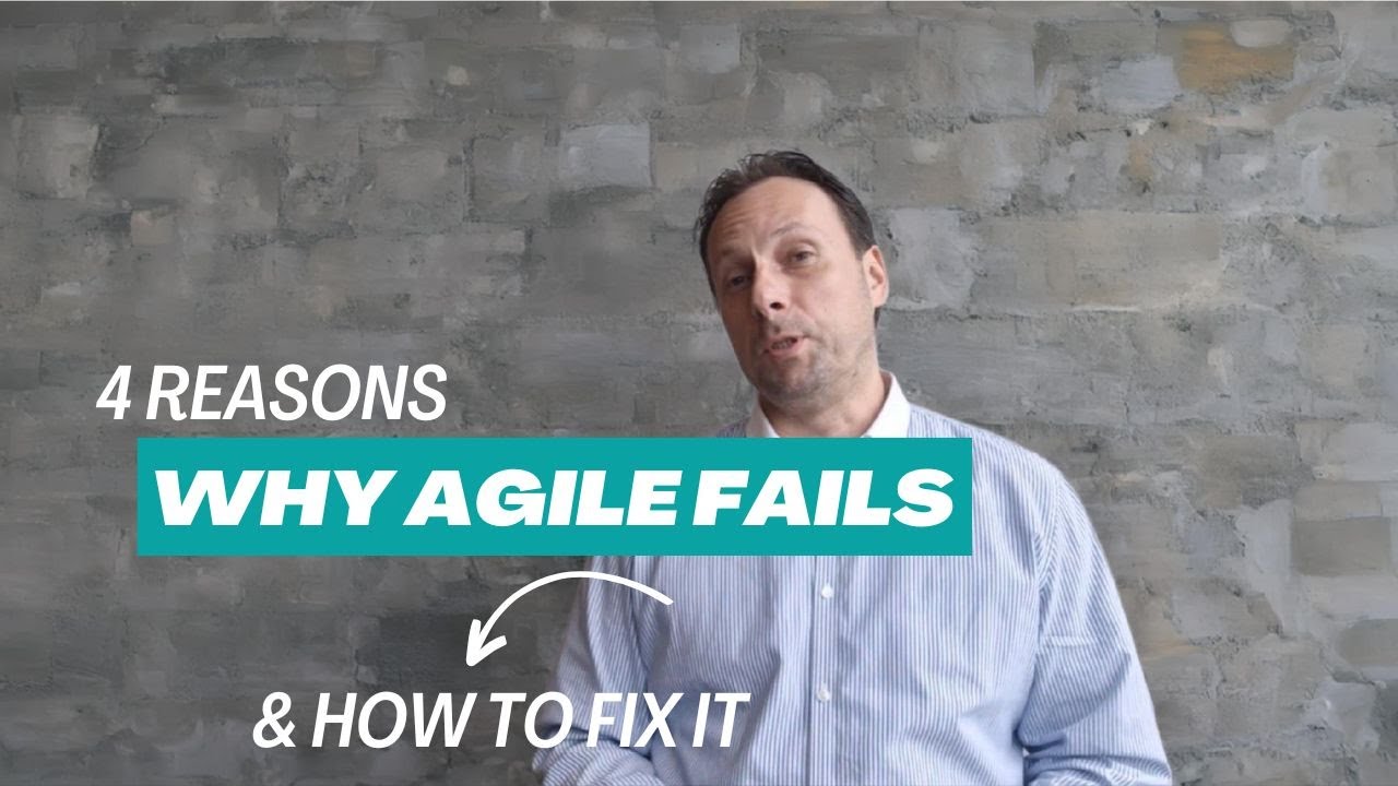 4 Reasons Why Agile Fails How To Fix It Youtube