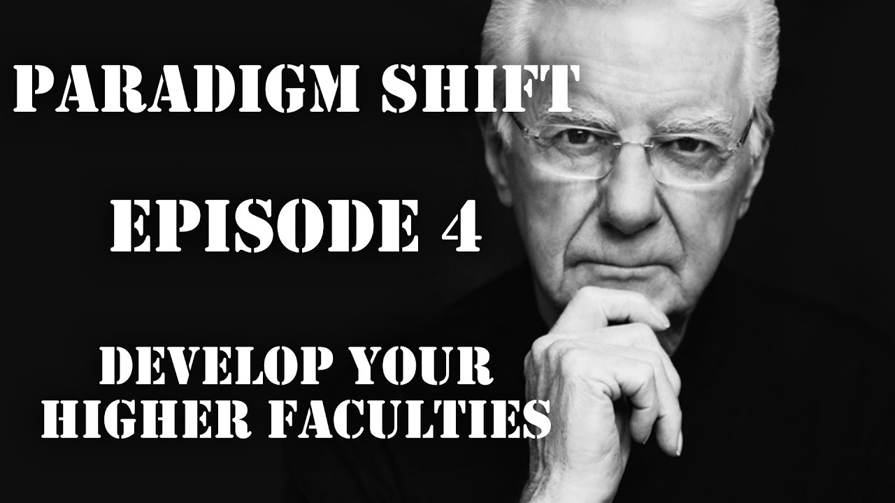 Paradigm Shift Bob Proctor Develop Your Higher Faculties Episode 4