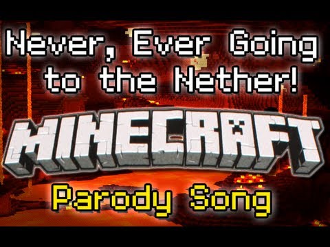 Never Ever Going To The Nether A Minecraft Song Parody Of Taylor Swift