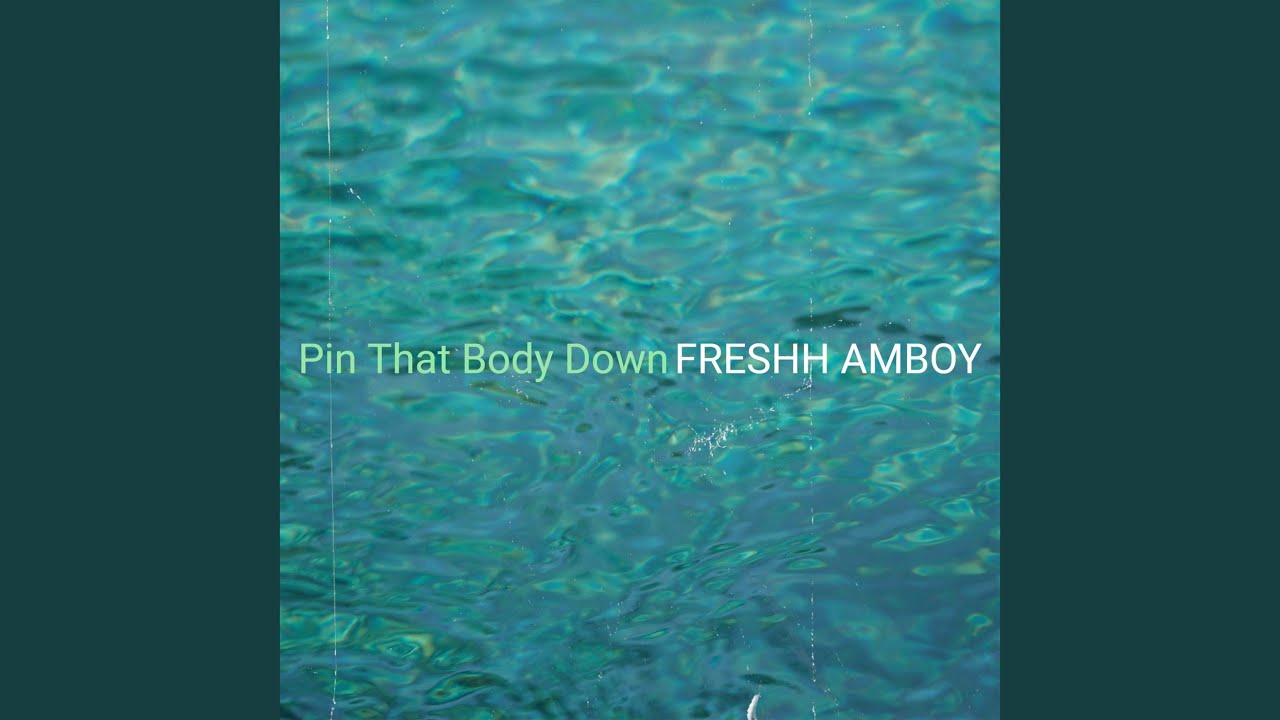 Pin That Body Down Youtube