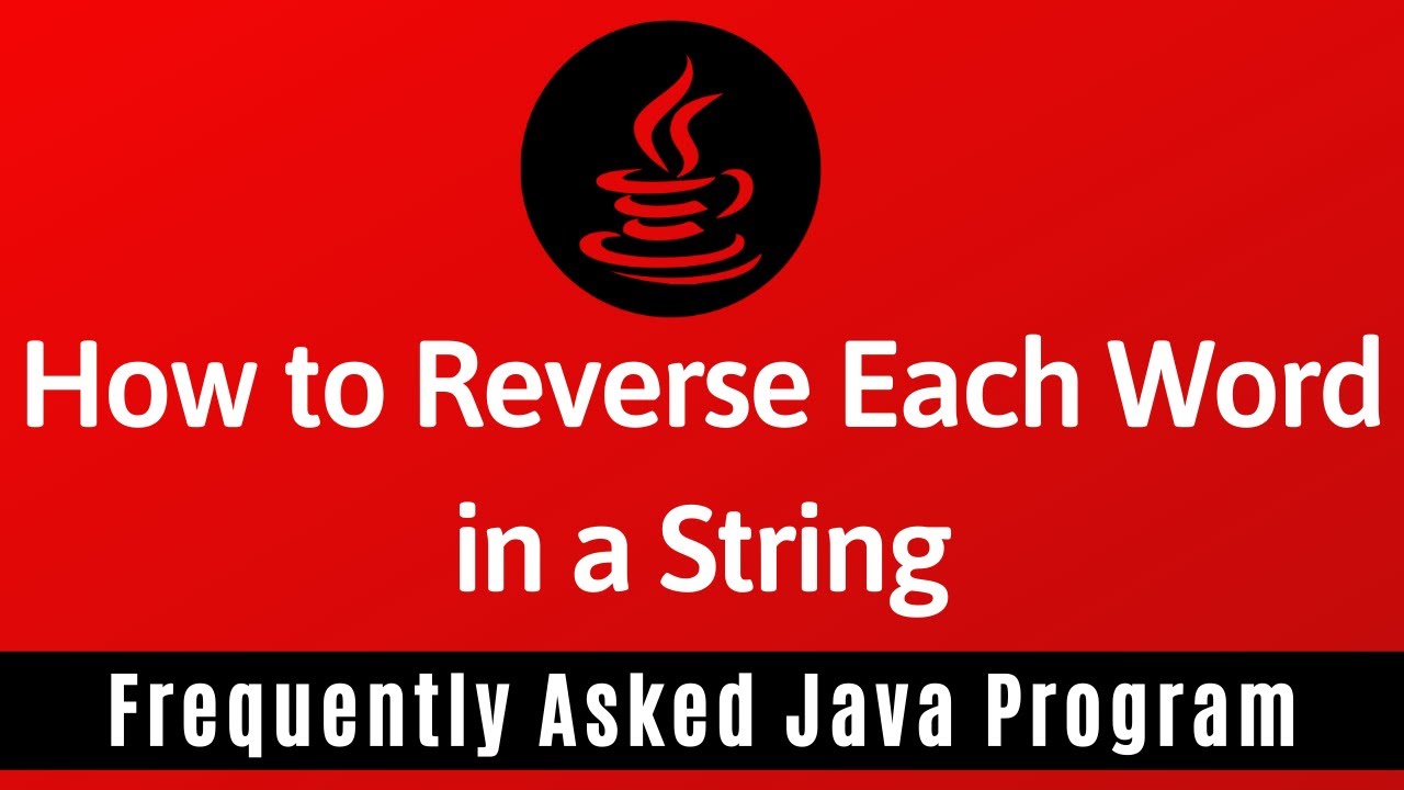 Frequently Asked Java Program 28 How To Reverse Each Word In A String