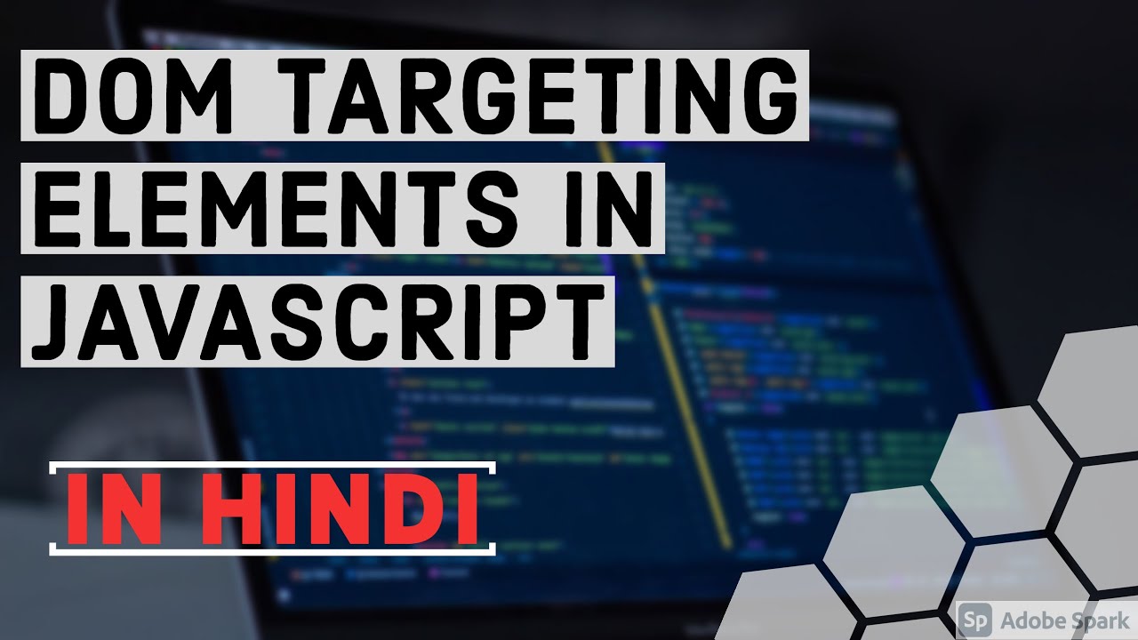 Javascript Dom Manipulation Targeting Methods In Hindi Youtube