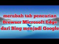 Microsoft Edge Android Browser Buatan Microsoft Cara Mengubah Mesin Pencari Dari Bing Ke Google ...