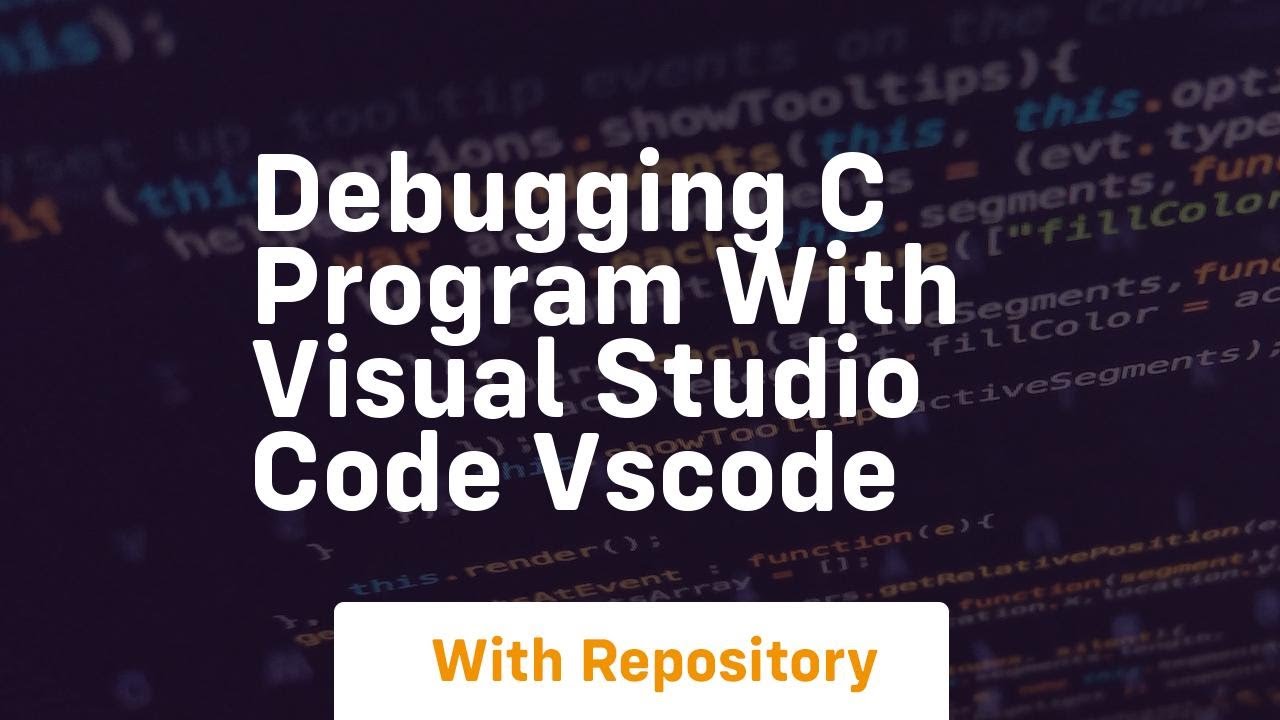 Debugging C Program With Visual Studio Code Vscode Youtube