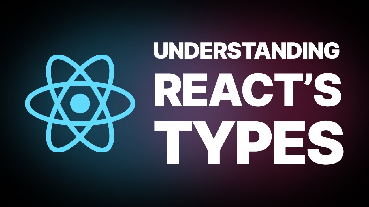 Understanding React S Types Youtube