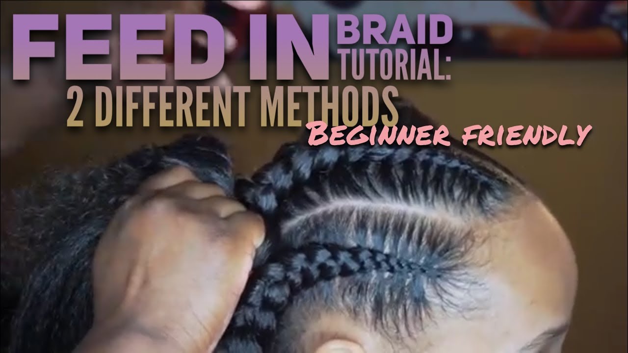 Feed In Braid Tutorial 2 Different Methods Beginner Friendly Youtube