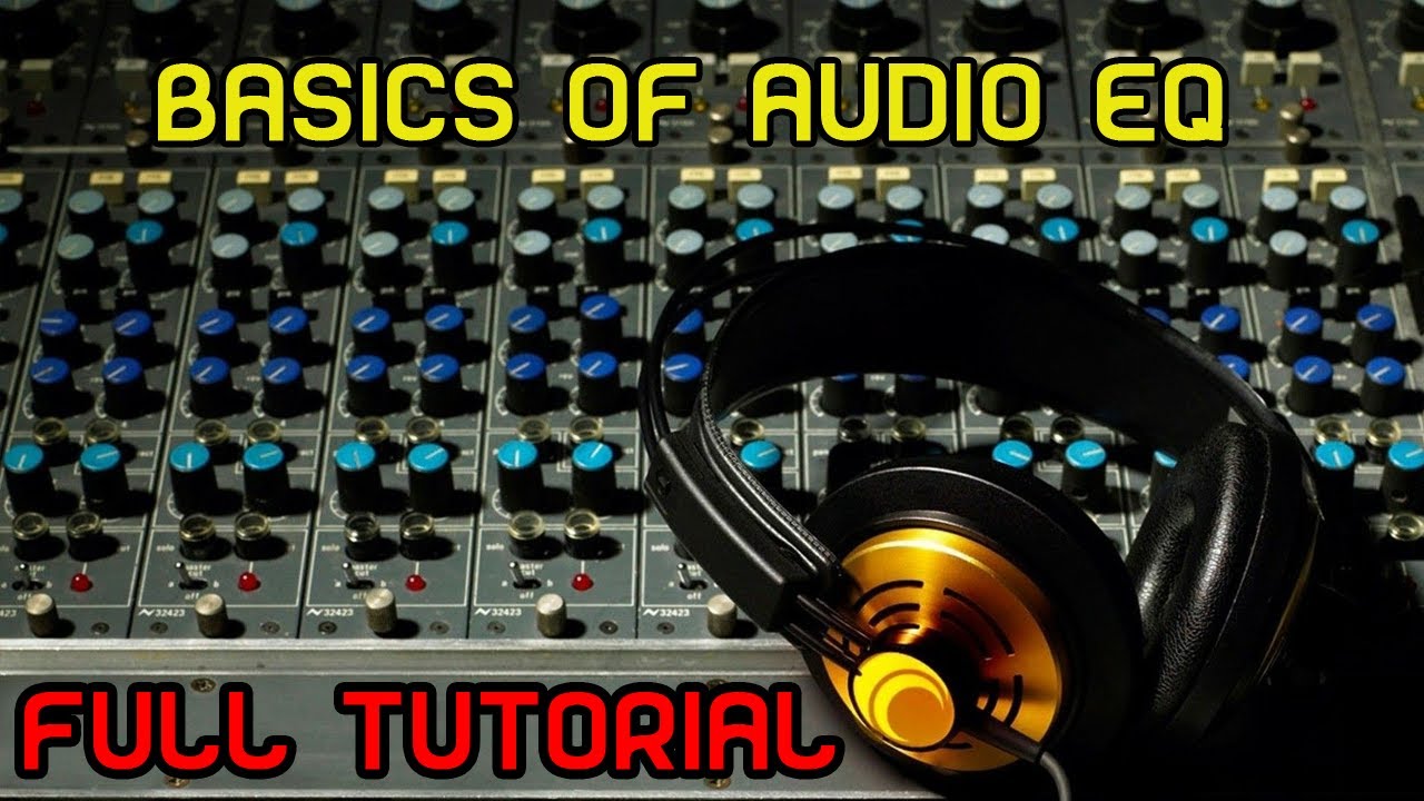 Basics Of Audio Eq Full Tutorial Youtube