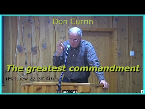 625 Don Currin The Greatest Commandment Matthew 22 37 40 Youtube