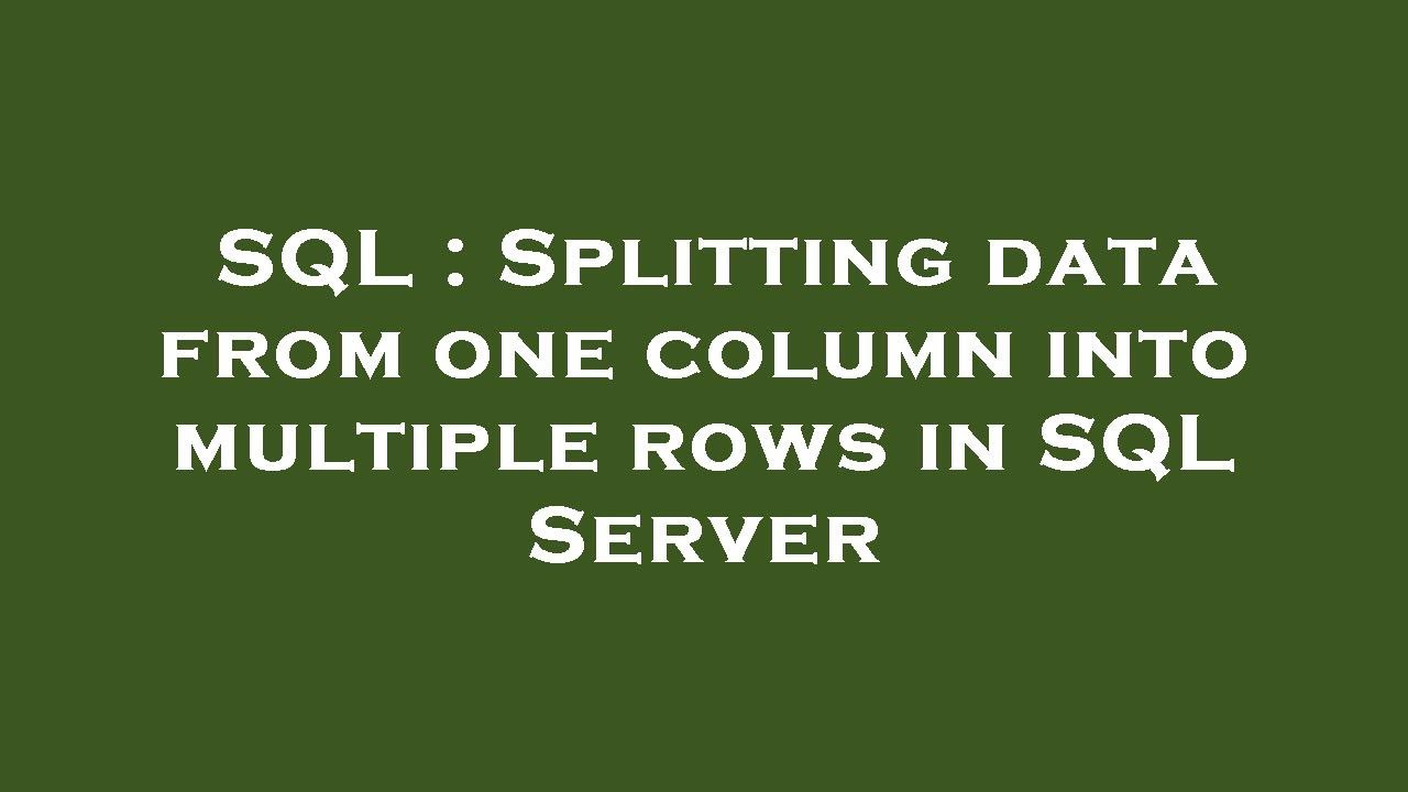 Sql Server Split String Into Rows And Columns At Susan Street Blog