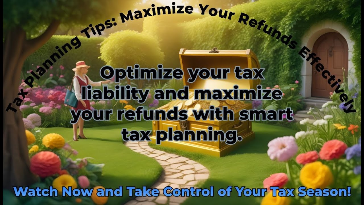 Tax Planning Tips Maximize Your Refunds Effectively Youtube