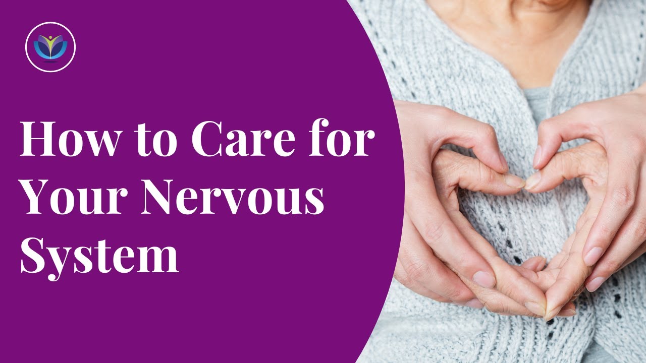 How To Care For Your Nervous System Youtube
