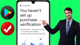 Google Play Store You Haven T Set Up Purchase Verification Fix 2024