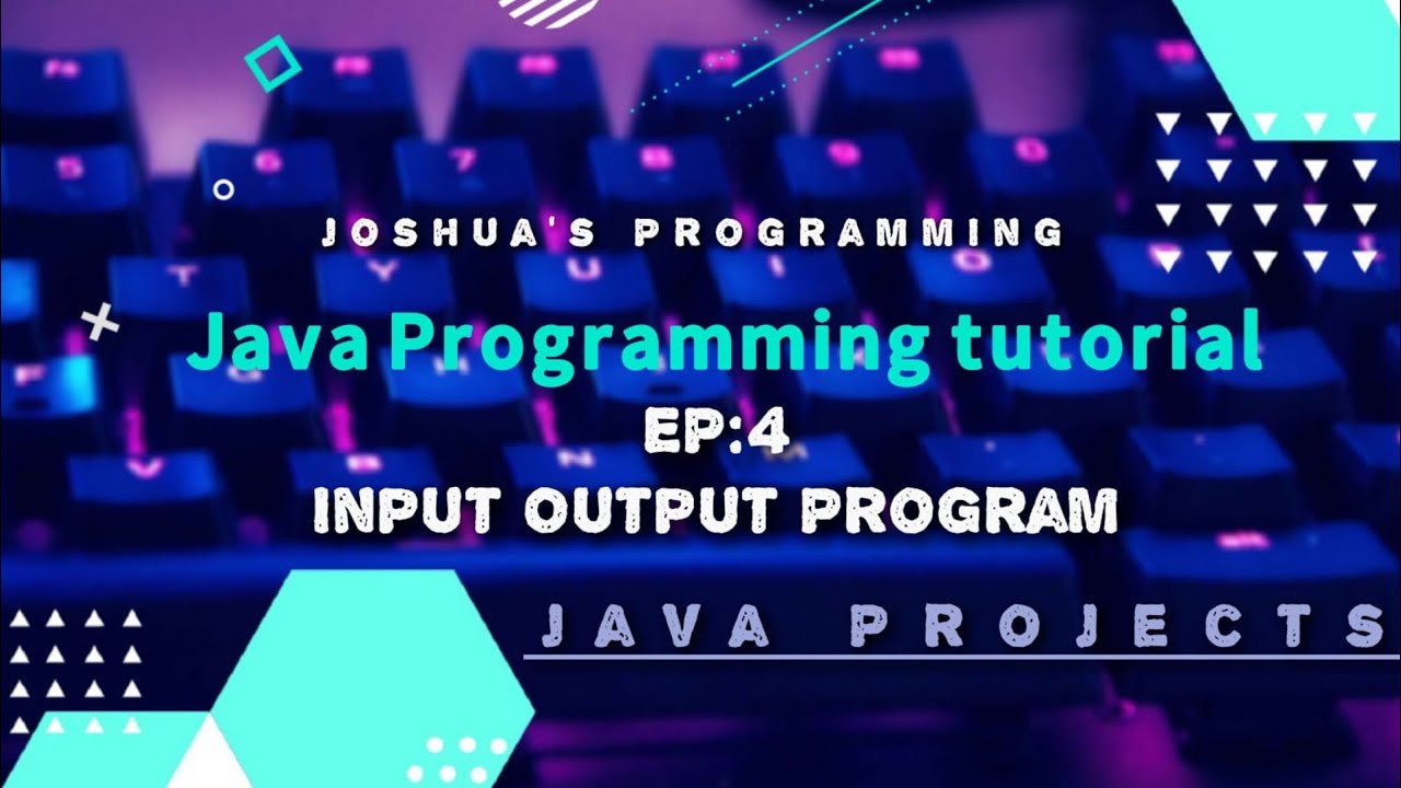 Java Programming Tutorial Ep4 Input Output Program Joshua S