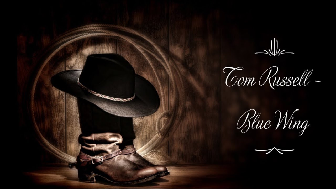 Tom Russell Blue Wing Lyrics Youtube