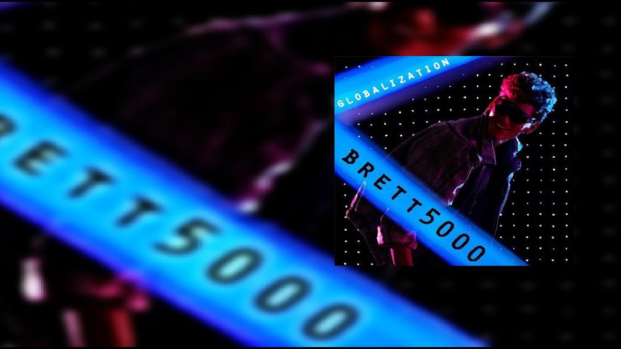 Brett 5000 Globalization Lyrics Youtube