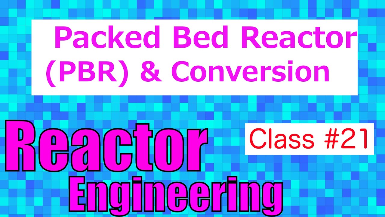 Packed Bed Reactor Conversion Reactor Engineering Class 21 Youtube