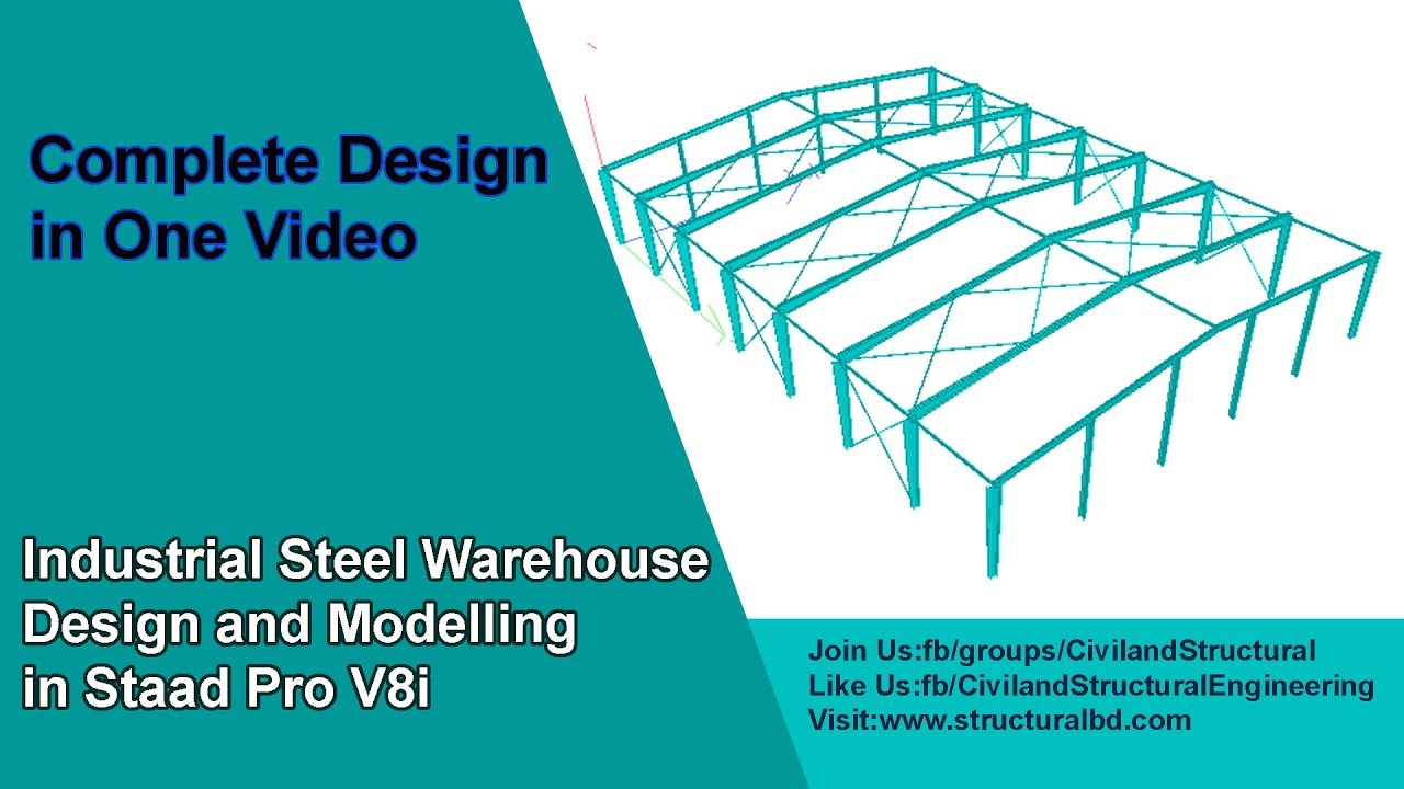 Industrial Steel Warehouse Design And Modeling In Staad Pro V8i Youtube