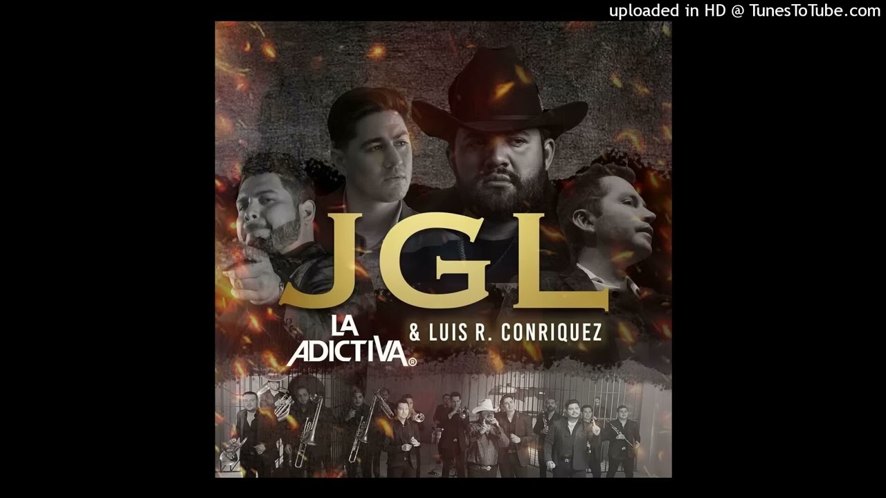 Jgl La Adictiva Ft Luis R Conriquez En Vivo Youtube