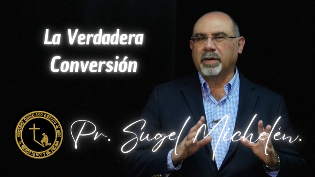 La Verdadera Conversión Pastor Sugel Michelén Youtube