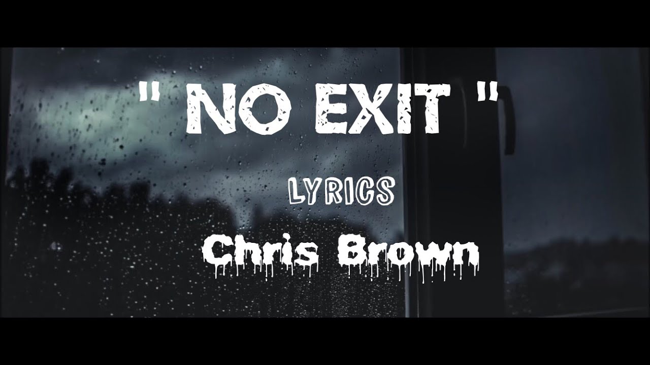 Chris Brown No Exit Lyrics Hd Rain Sad Melody 2019 Youtube