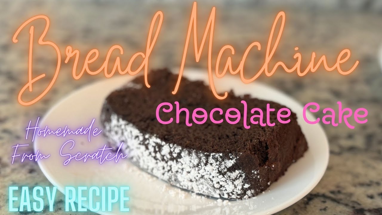 Bread Machine Chocolate Cake Recipe Homemade From Scratch Easy Quick