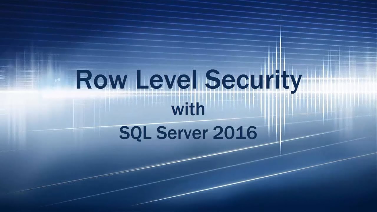 Row Level Security Rls In Sql Server 2016 Youtube