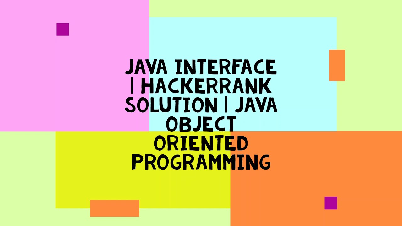 Java Interface Hackerrank Solution Java Object Oriented Programming