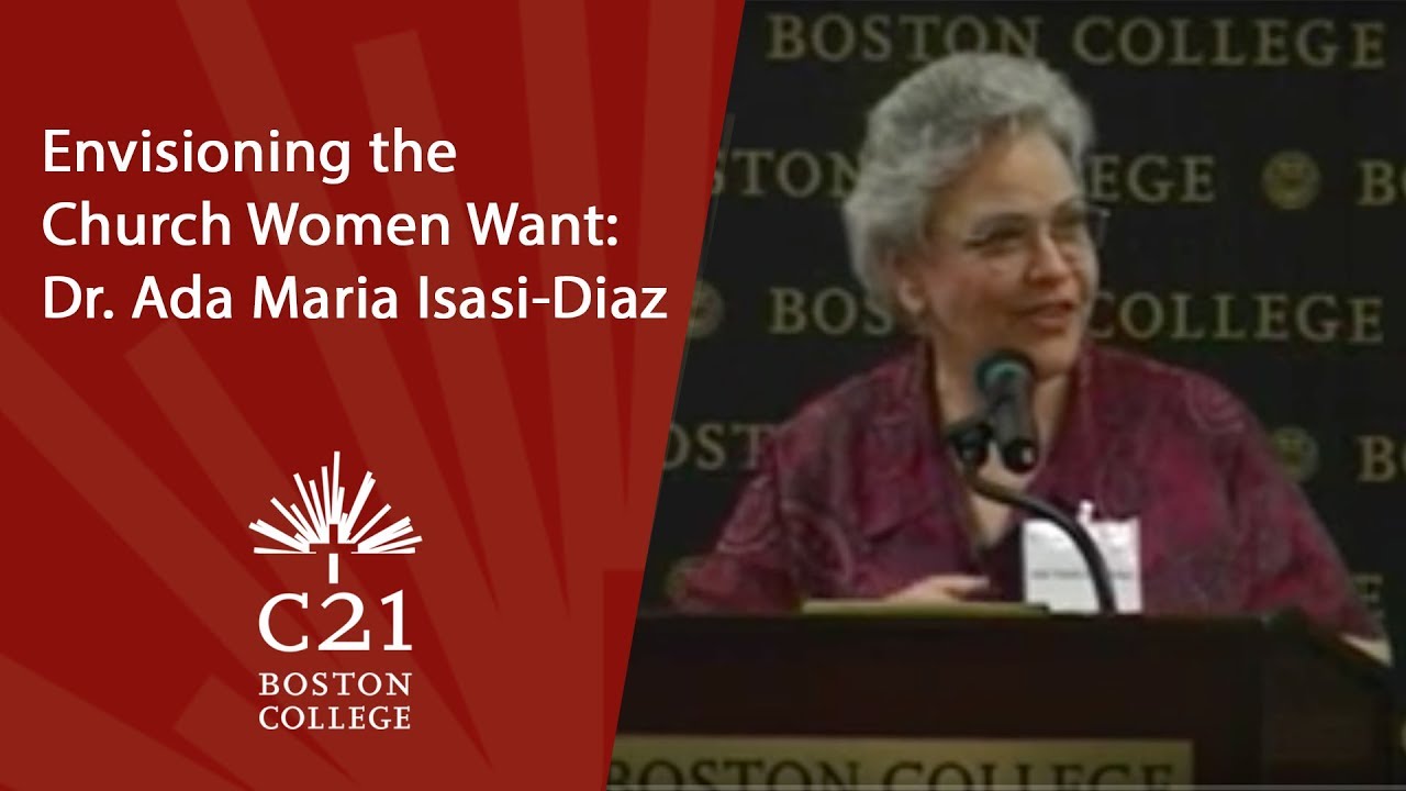 Envisioning The Church Women Want Dr Ada Maria Isasi Diaz Youtube