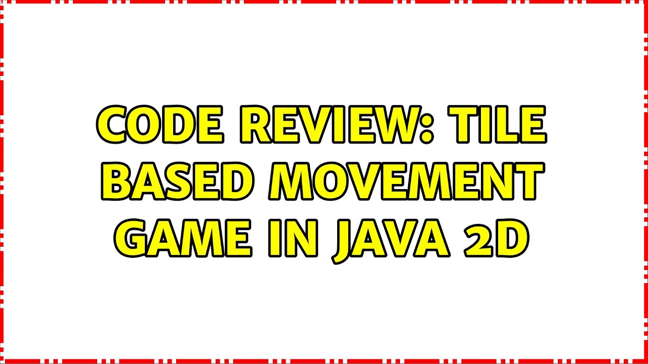 Code Review Tile Based Movement Game In Java 2d Youtube
