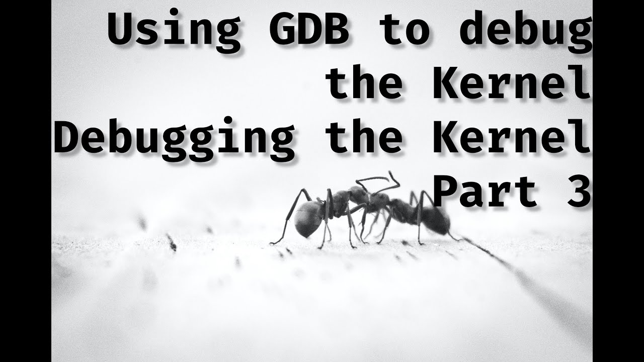Gdb On The Linux Kernel Debugging The Kernel Pt3 Youtube