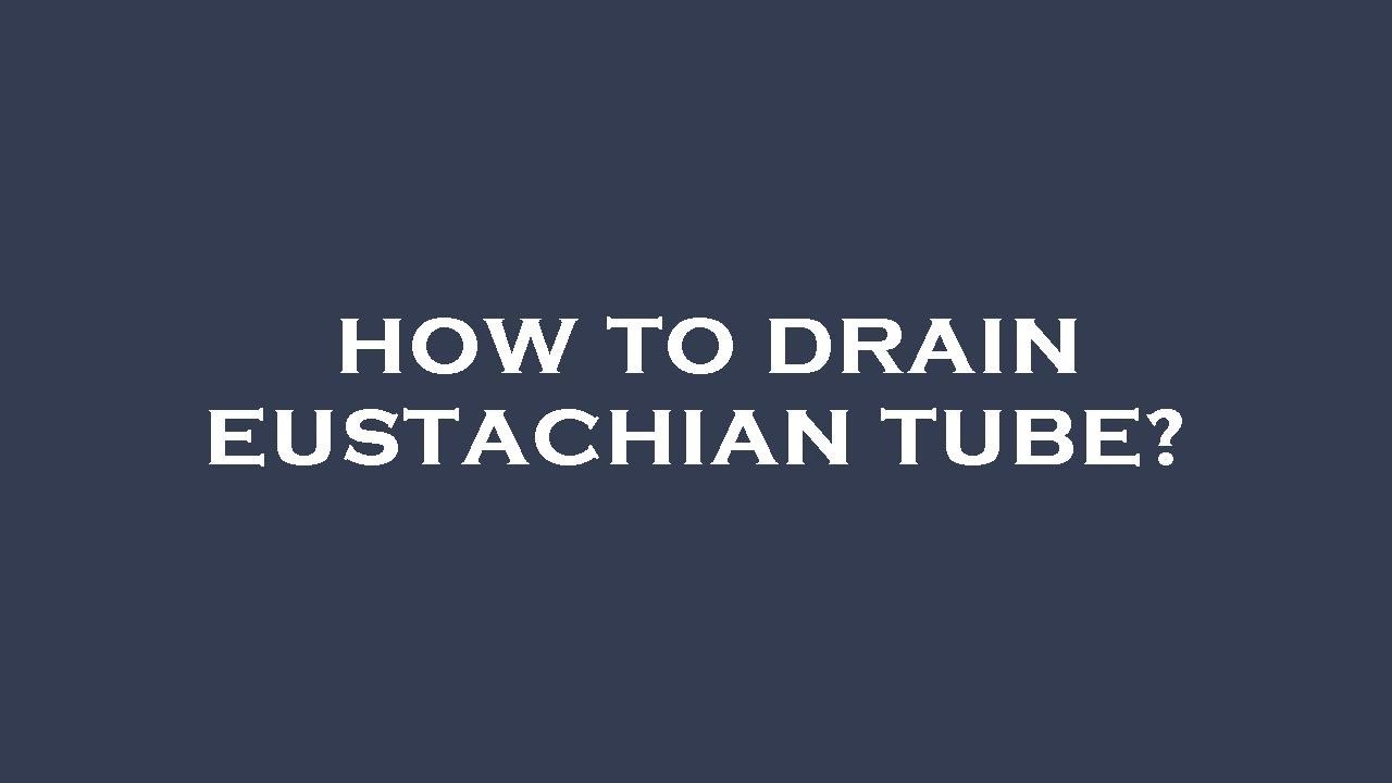 How To Drain Eustachian Tube Youtube