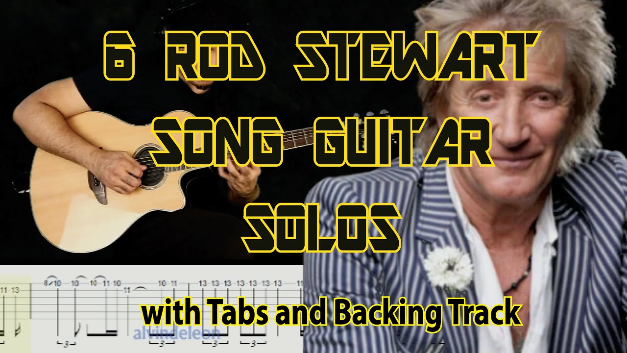 Rod Stewart Songs 6 Great Guitar Solos With Tabs And Backing Tracks By