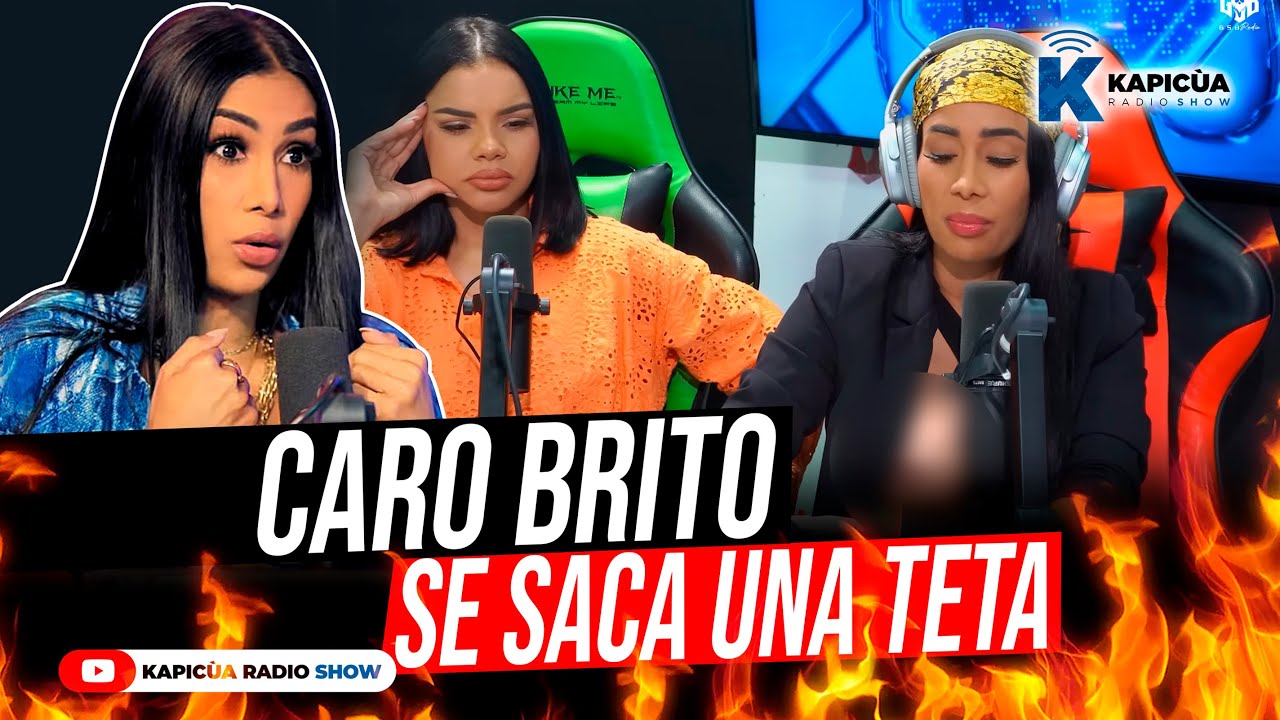 Caro Brito Se Sacó La Teta O Se Le Salió Kapicuaradioshow Youtube