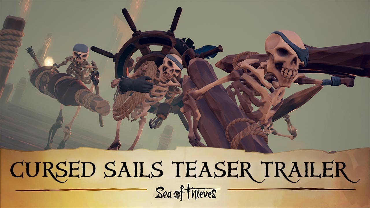 Official Sea Of Thieves Cursed Sails Teaser Trailer Youtube