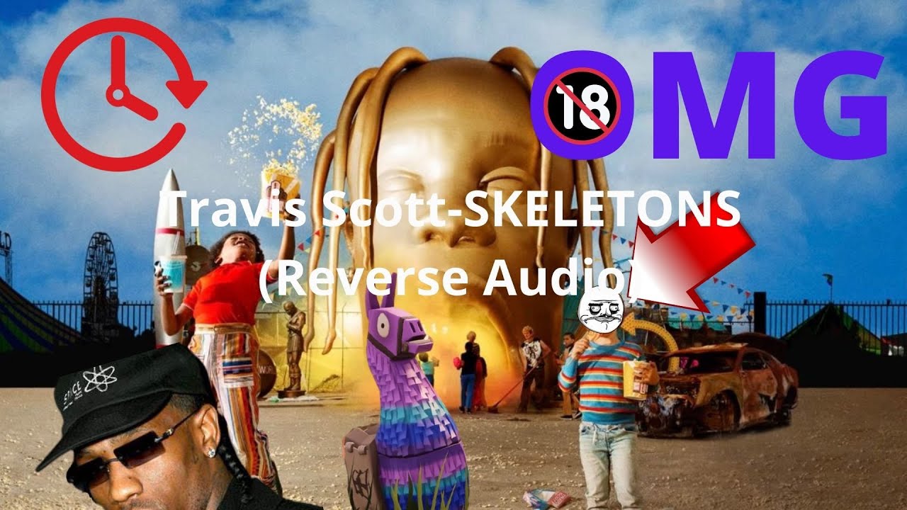 Video In Reverse Travis Scott Skeletons Reverse Audio Youtube