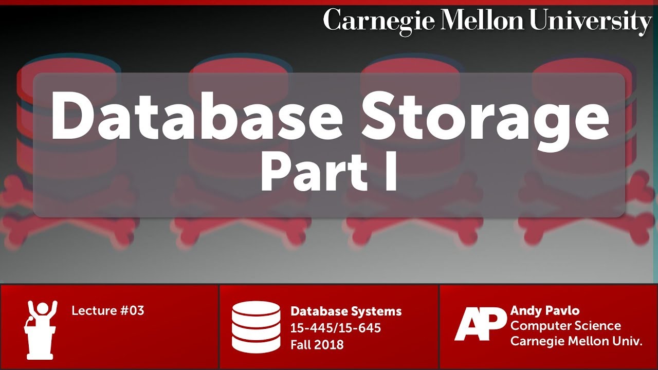 Cmu Database Systems 03 Database Storage I Fall 2018 Youtube