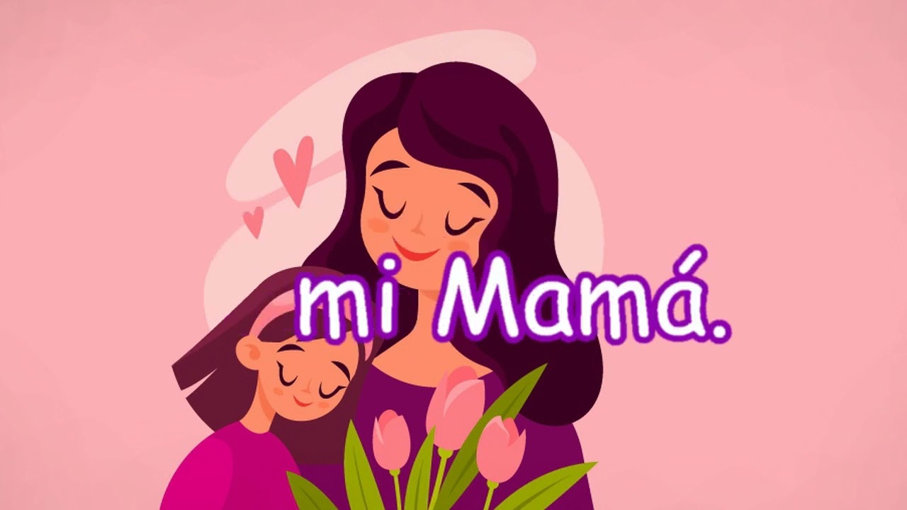Te Quiero A Tí Mamá Letra Youtube