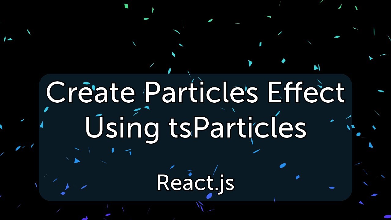 Tsparticles React Js Tutorial How To Add Particles Effect To Any