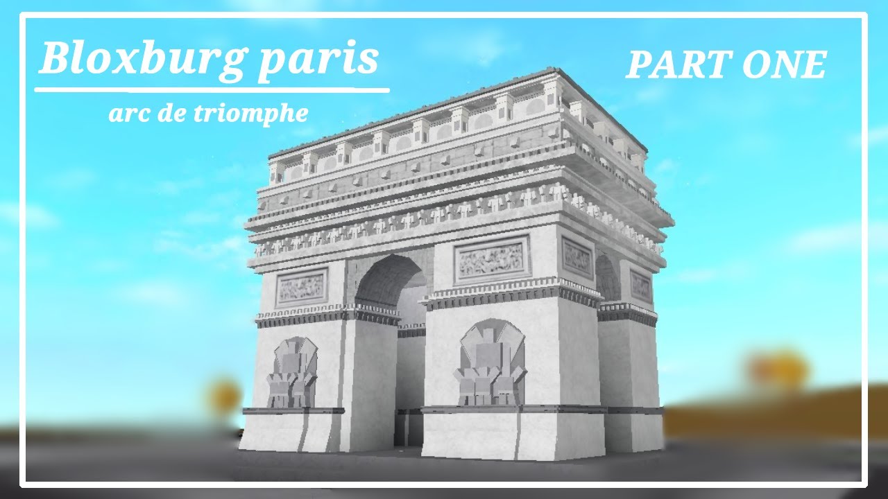 I Built The Arc De Triomphe In Bloxburg My Mini Paris Part One Youtube