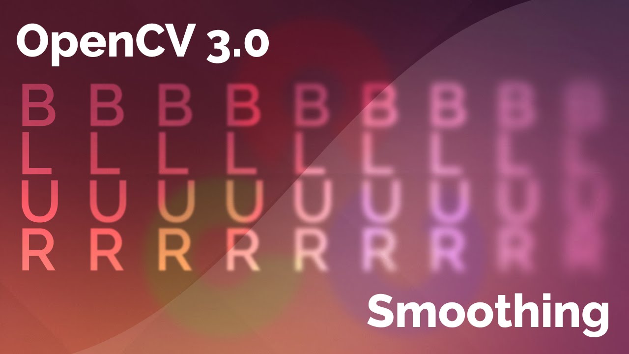 Opencv Filters Smoothing Blurring Youtube