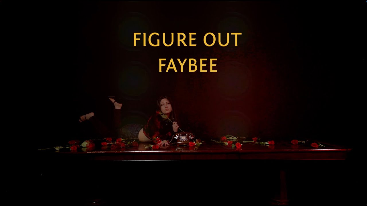 Faybee Figure Out Official Video Youtube