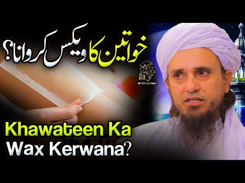 Khawateen Ka Wax Karwana Ask Mufti Tariq Masood Youtube
