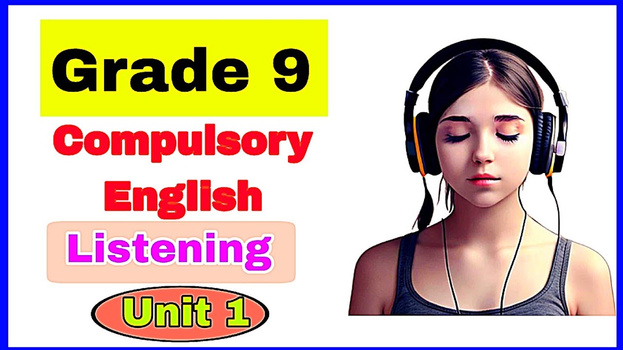 Grade 9 Listening Audio With Text Unit 1 Youtube