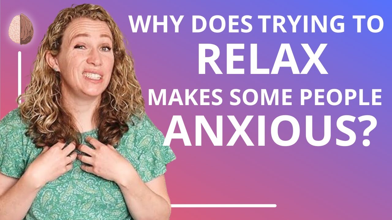 Relaxation Induced Anxiety 7 Reasons Why Relaxing Can Actually