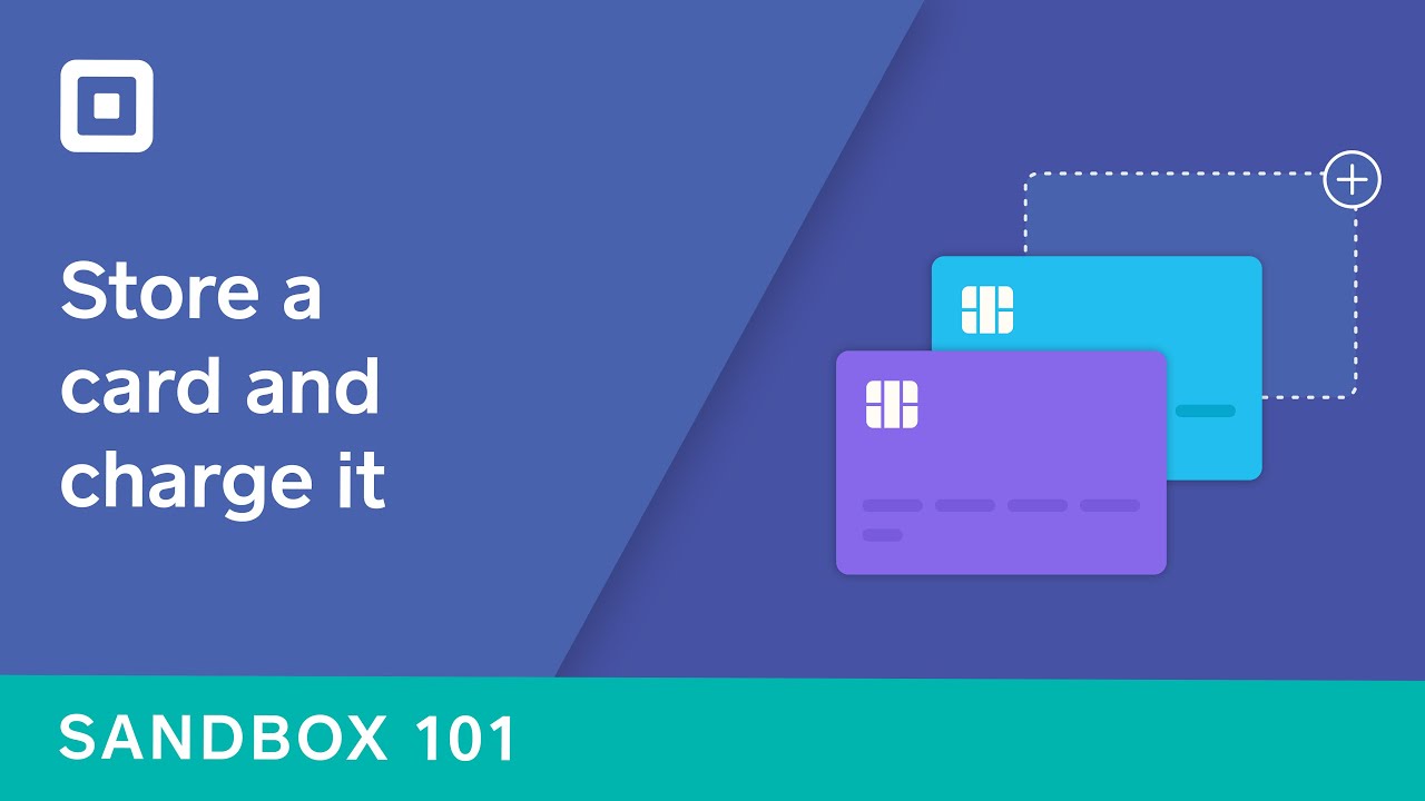 Sandbox 101 Store A Card On File With Web Payments Sdk Youtube
