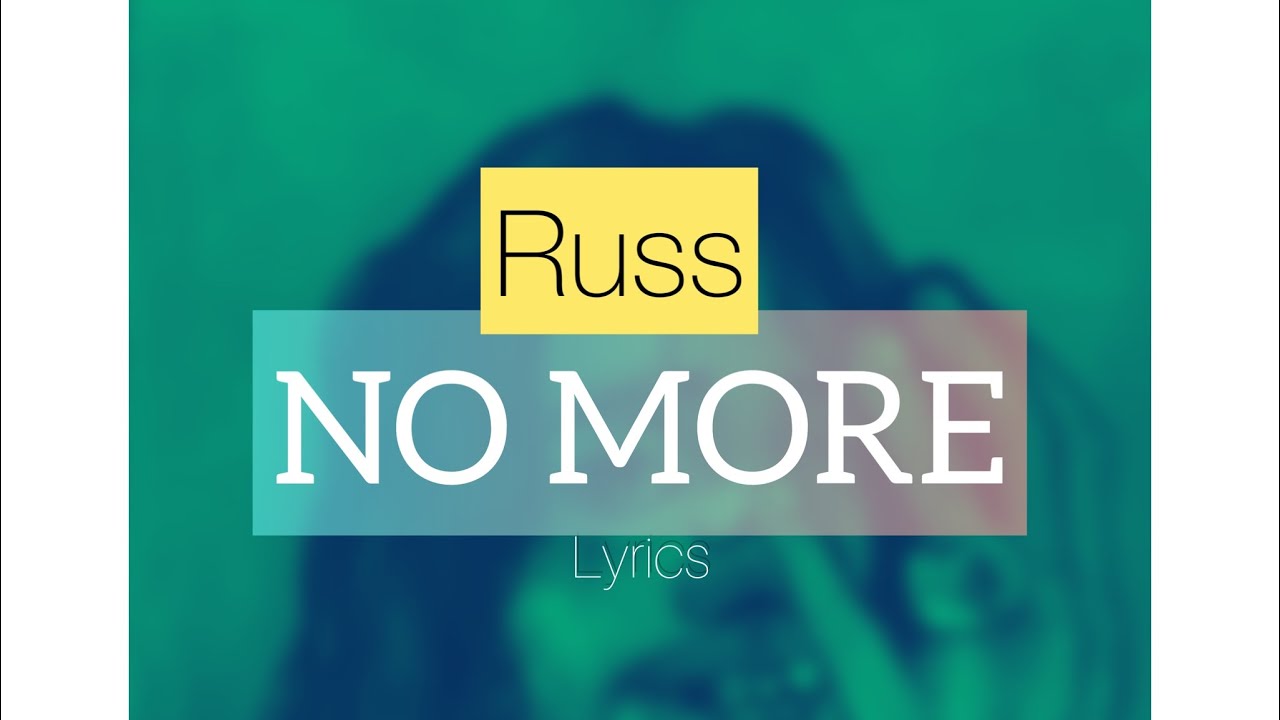 Russ No More Lyrics Video Youtube