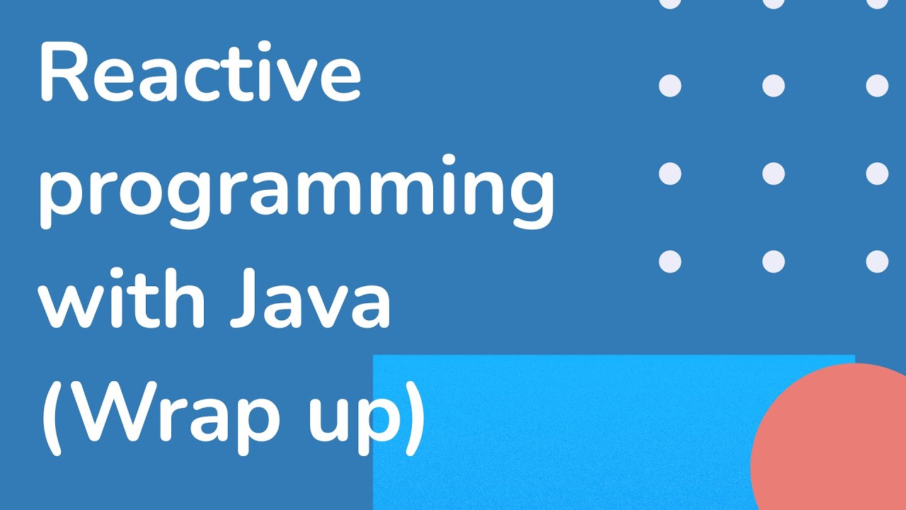 35 Wrap Up Reactive Programming With Java Full Course Youtube