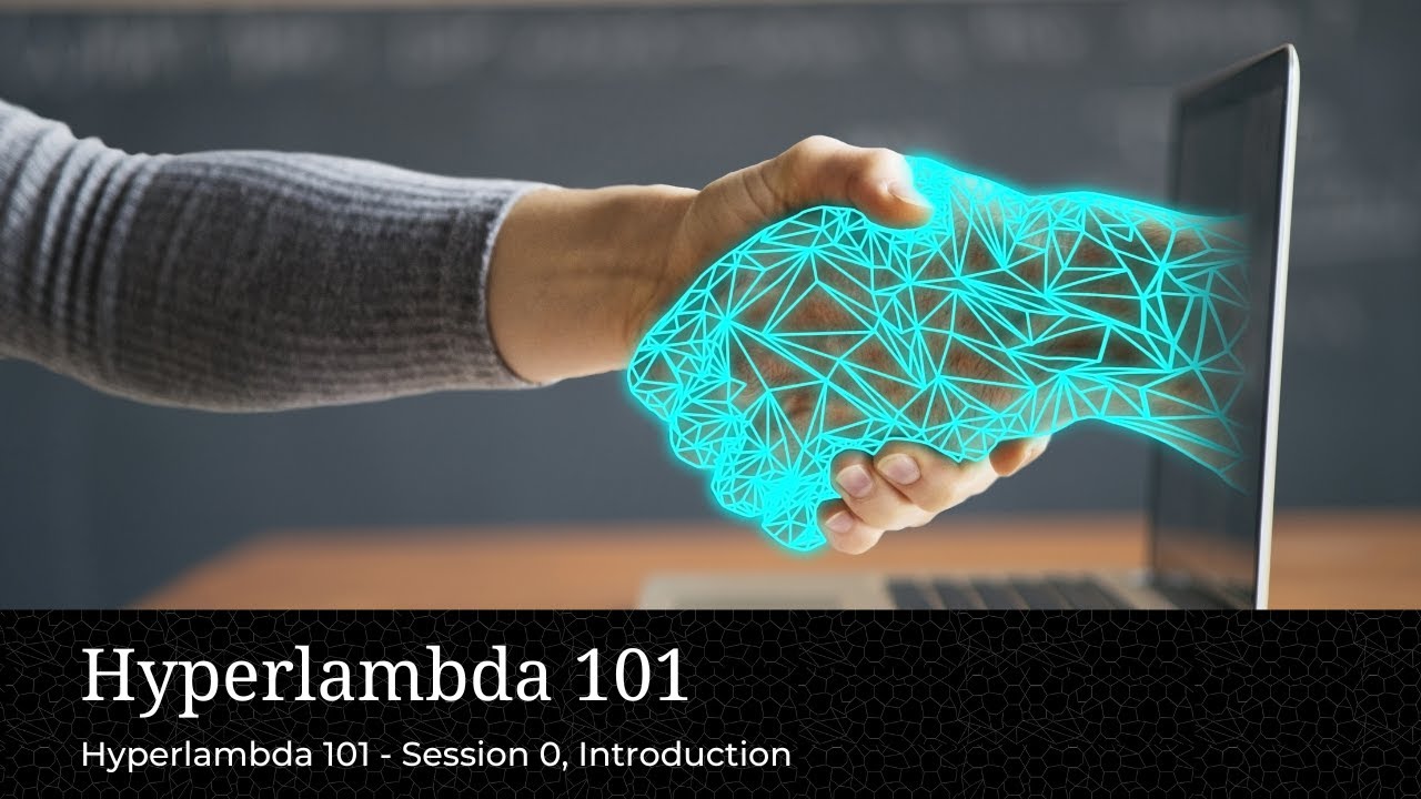Hyperlambda 101 Session 0 Introduction Youtube