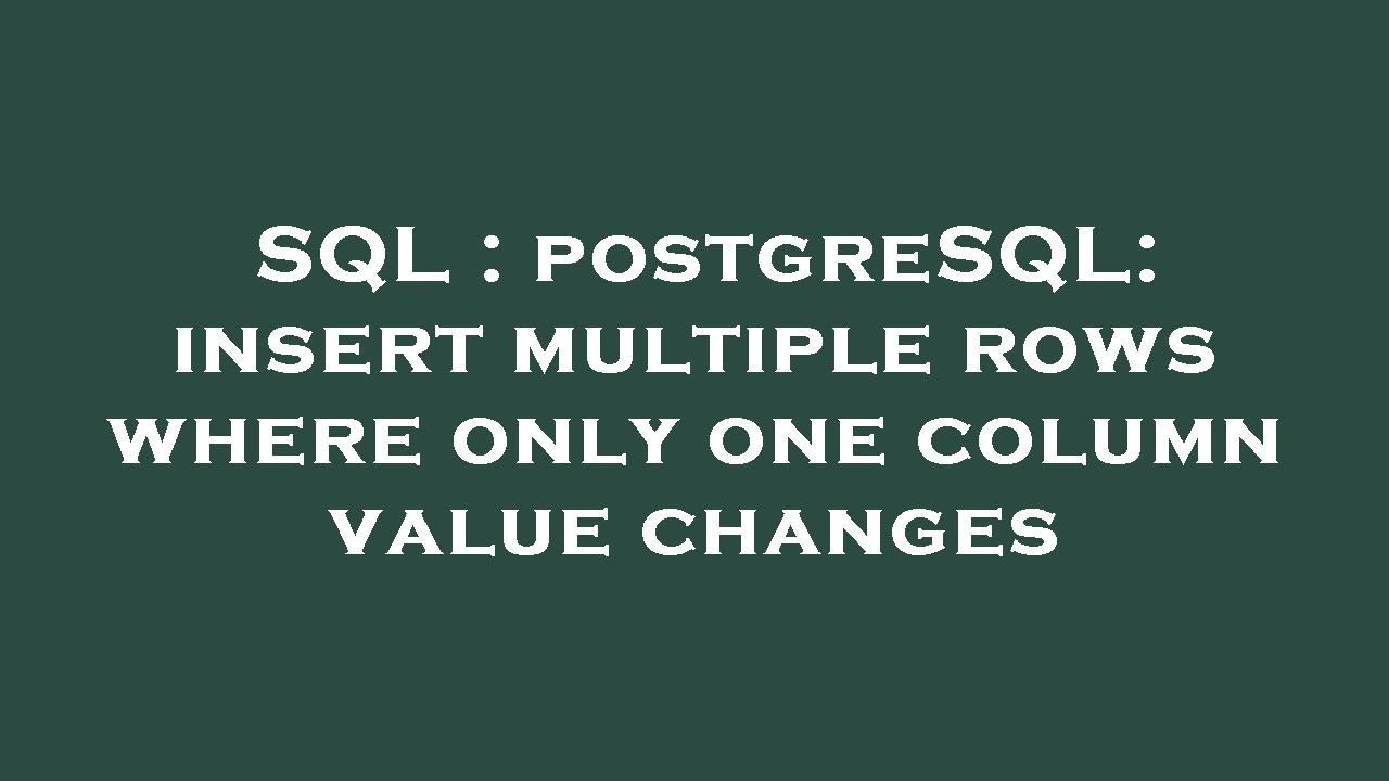 Postgres Insert Multiple Rows At Gary Poole Blog